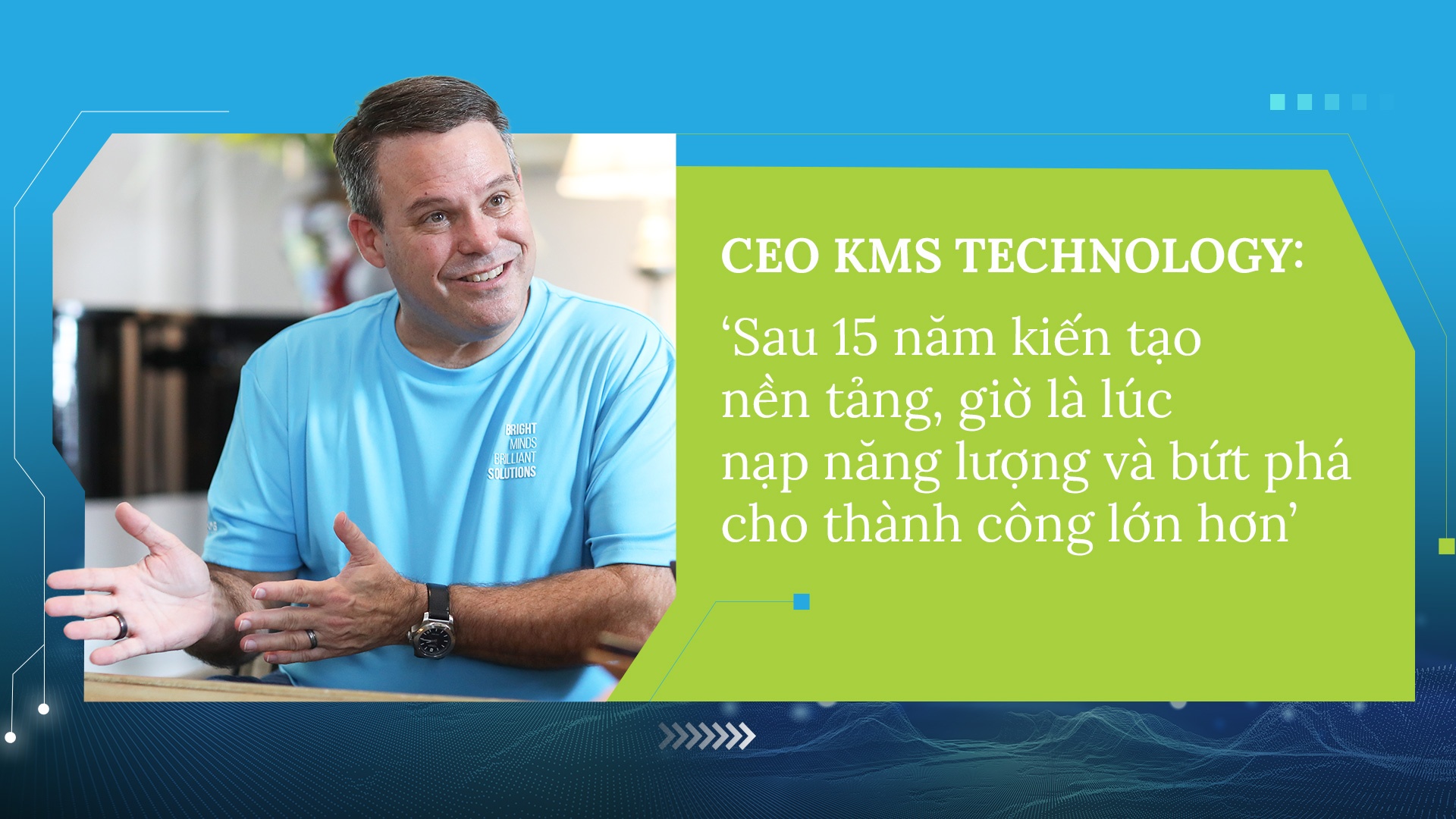 CEO KMS Technology: ‘Đã đến lúc KMS bứt phá cho thành công lớn hơn’ - Internet - ZNEWS.VN