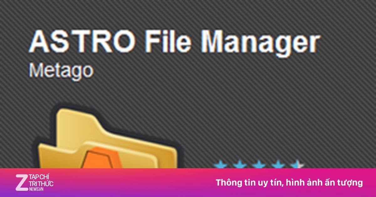 Quản lý file trên thiết bị Android với ASTRO File Manager - Ứng dụng di ...