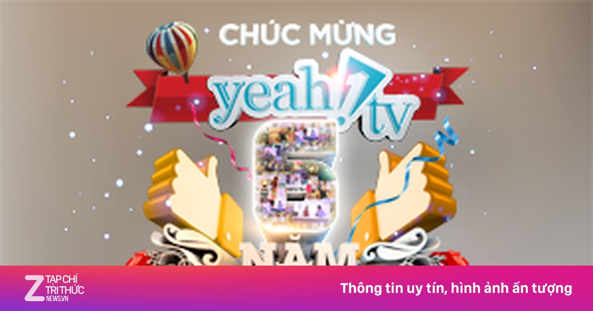 Dấu ấn 6 năm của Yeah1TV | Znews.vn