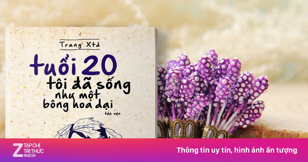 Tuổi 20 – Tôi đã sống như một bông hoa dại - Thế giới sách - ZNEWS.VN