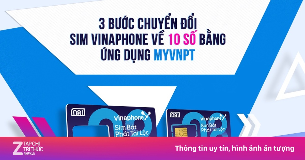 3 bước chuyển đổi SIM VinaPhone về 10 số bằng ứng dụng MyVNPT - Công nghệ - ZNEWS.VN