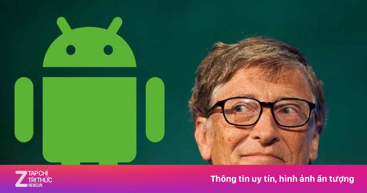 Lý do Bill Gates thích Android hơn iPhone - Công nghệ - ZNEWS.VN